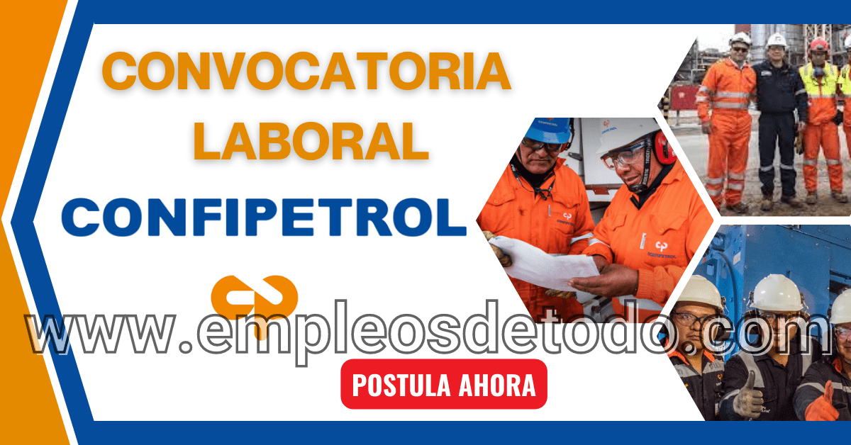 Empresa Confipetrol busca personal con urgencia
