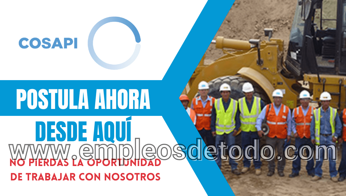 COSAPI, empresa constructora requiere nuevo personal