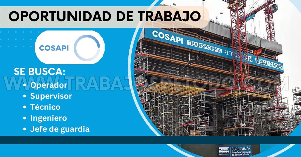 Nueva convocatoria laboral para ser parte de la empresa COSAPI